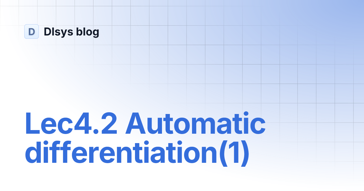 Lec4.2 Automatic differentiation(1) | Dlsys blog